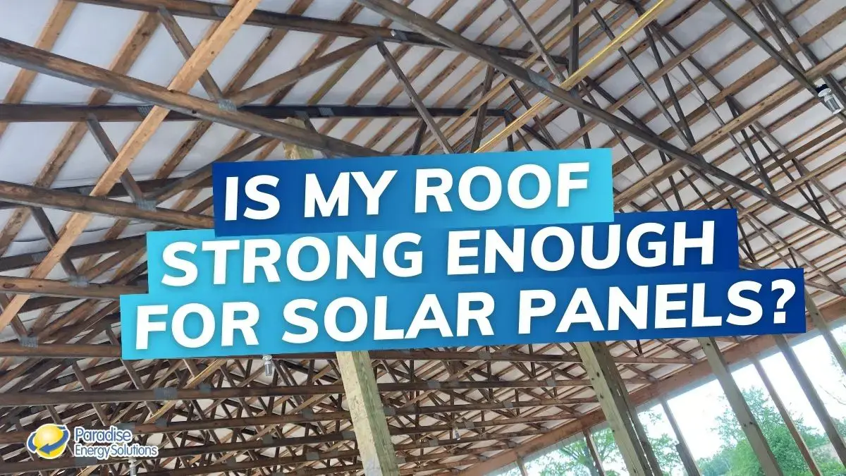 Is Your Roof Strong Enough for Solar Panels? | Paradise Energy